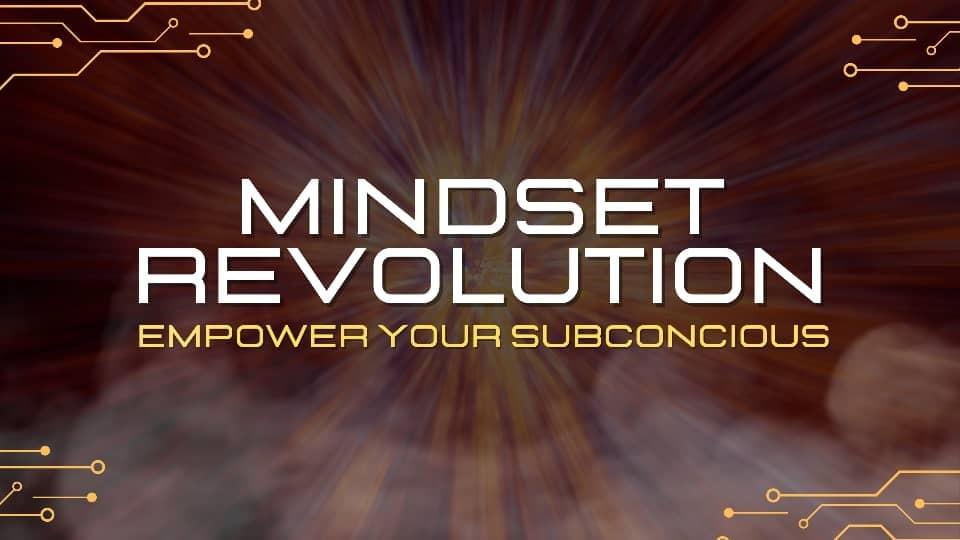 Mindset Revolution: Empower Your Subconscious